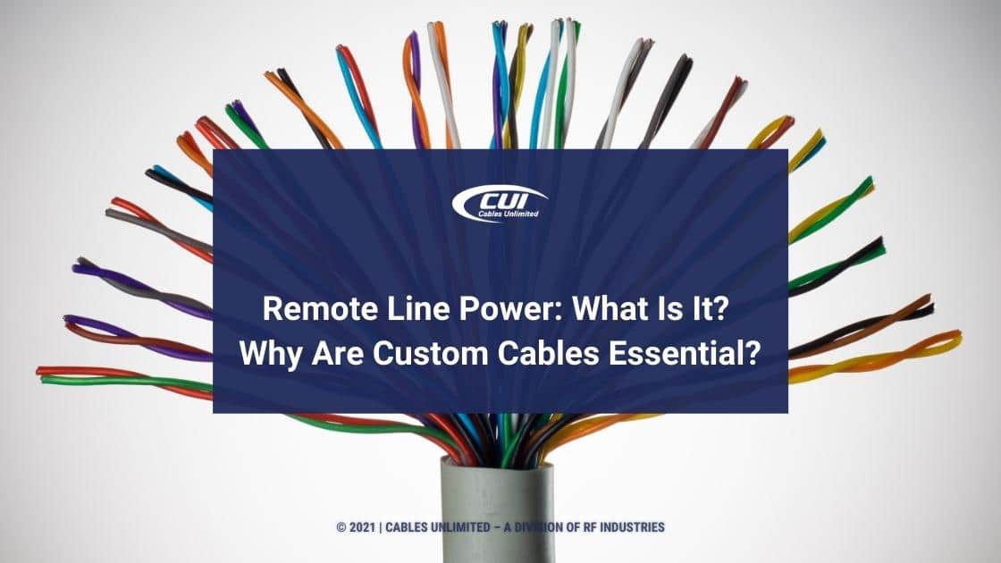 Remote Line Power: What Is It? Why Are Custom Cables Essential ...